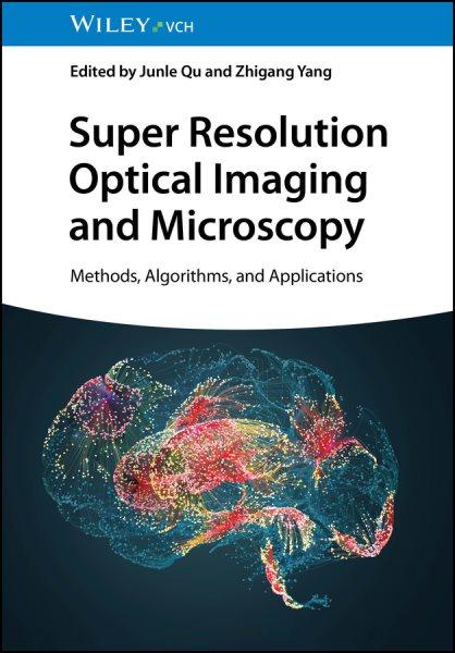 Wiley-VCH Verlag GmbH Super Resolution Optical Imaging and Microscopy: Methods, Algorithms, and ...
