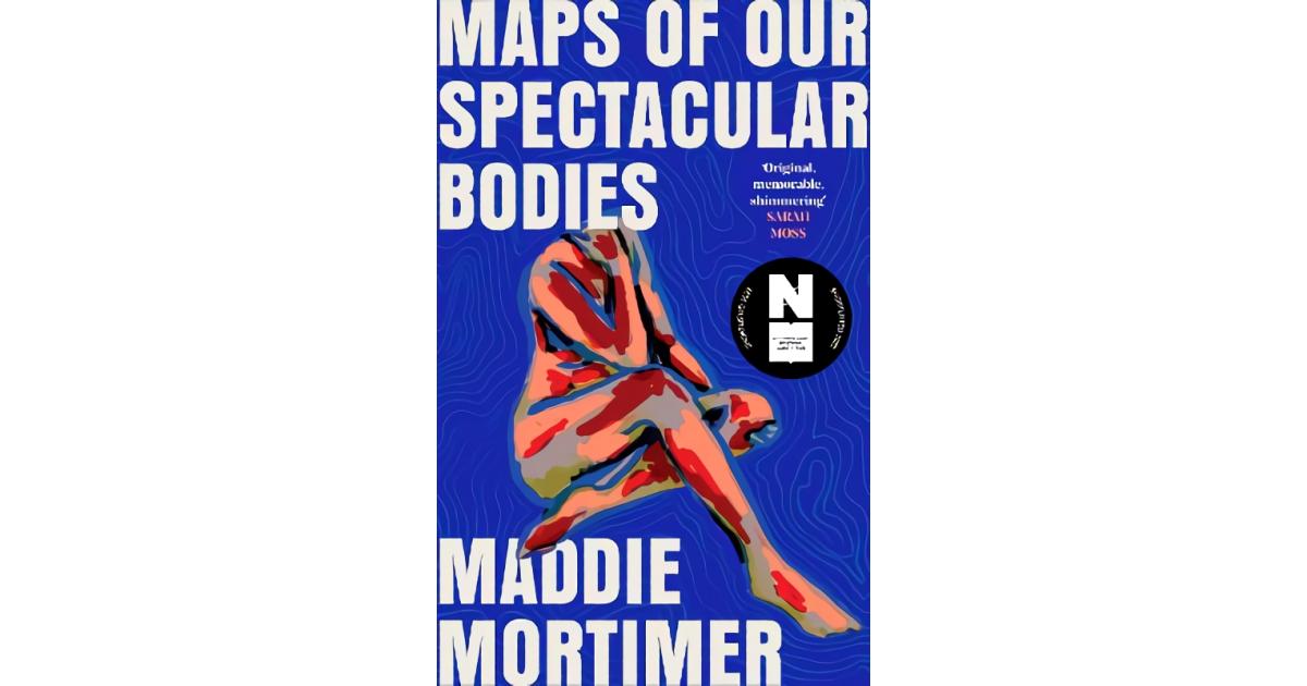 Pan Macmillan Maps of Our Spectacular Bodies: Longlisted for the Booker ...
