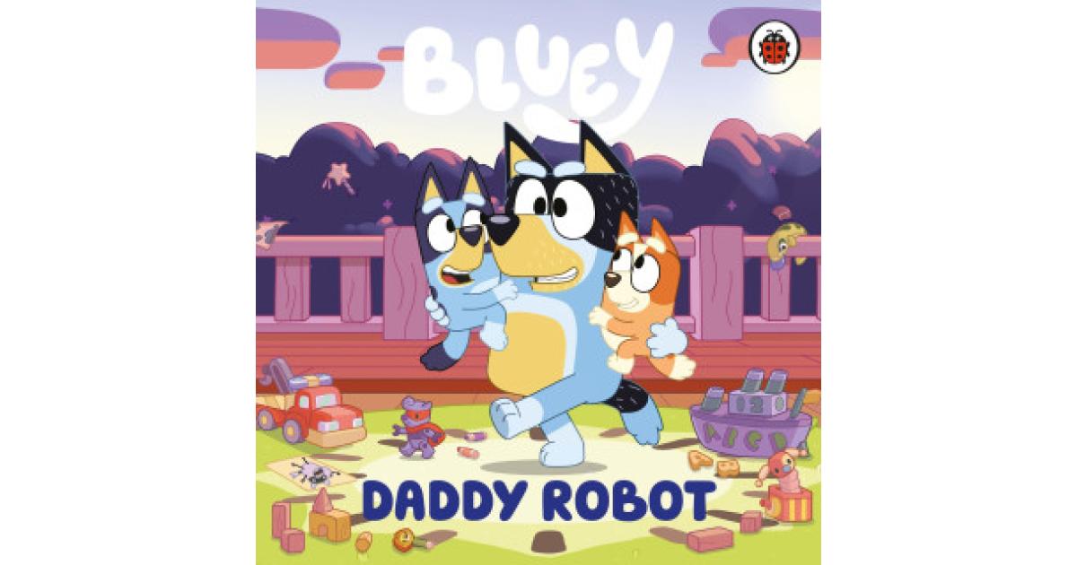 Penguin Random House Children's UK Bluey: Daddy Robot | Hinnavaatlus ...