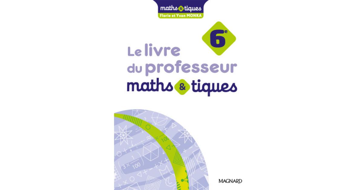 MAGNARD Maths et tiques 6e (2025) - Livre du professeur | Hinnavaatlus - hinnavõrdlus- ja IT ...