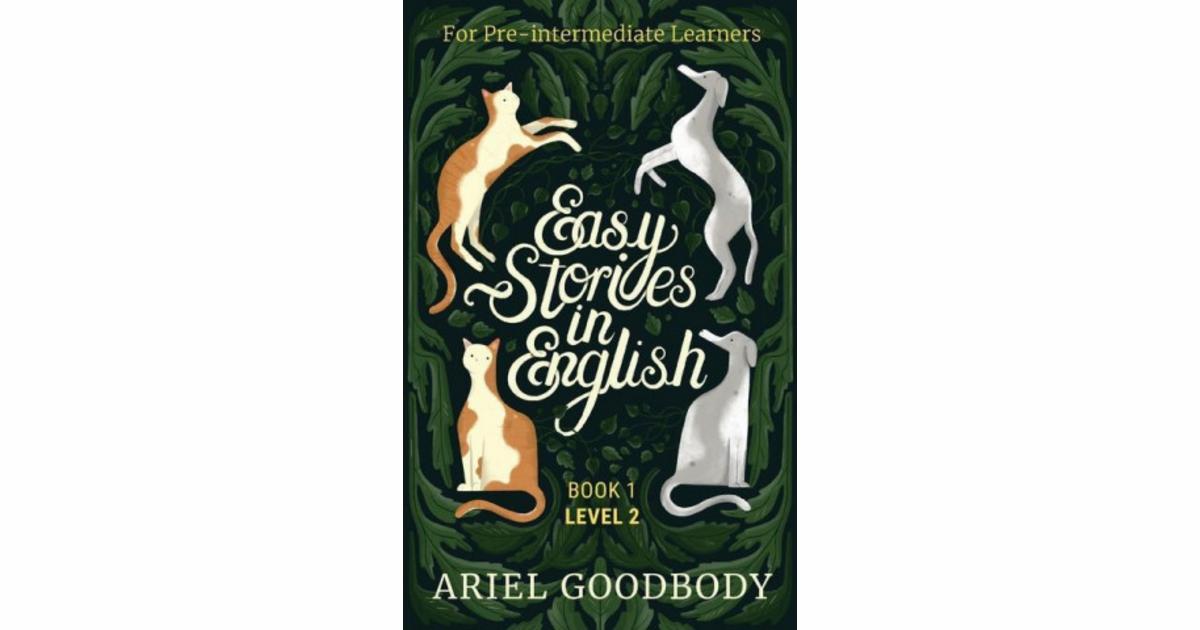 Ariel Goodbody Easy Stories in English for Pre-Intermediate Learners ...