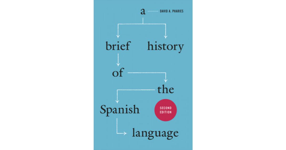 The University of Chicago Press Brief History of the Spanish Language ...