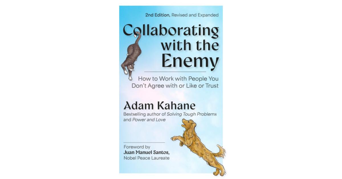 Berrett-Koehler Publishers Collaborating with the Enemy, Second Edition ...